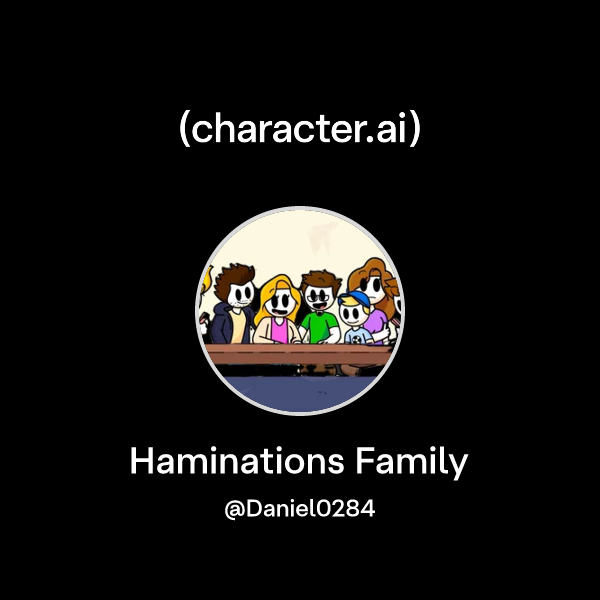 Chat with Haminations Family | character.ai | AI Chat, Reimagined–Your ...