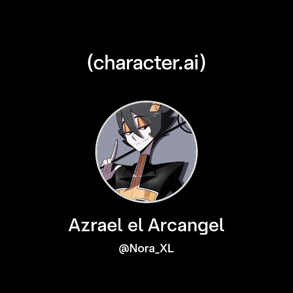 Chat with Azrael el Arcangel | character.ai | Personalized AI for every moment of your day