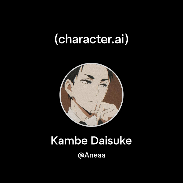 Chat with Kambe Daisuke | character.ai | AI Chat, Reimagined–Your Words. Your World.