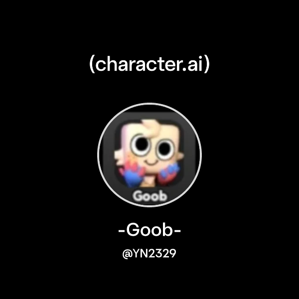 Chat with -Goob- | character.ai | AI Chat, Reimagined–Your Words. Your ...