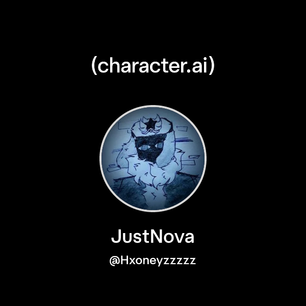 Chat with JustNova | character.ai | AI Chat, Reimagined–Your Words ...