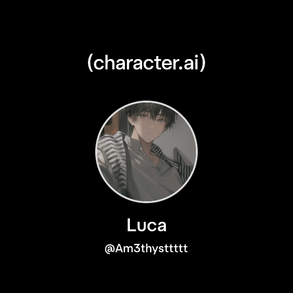 Chat with Luca | character.ai | Personalized AI for every moment of ...