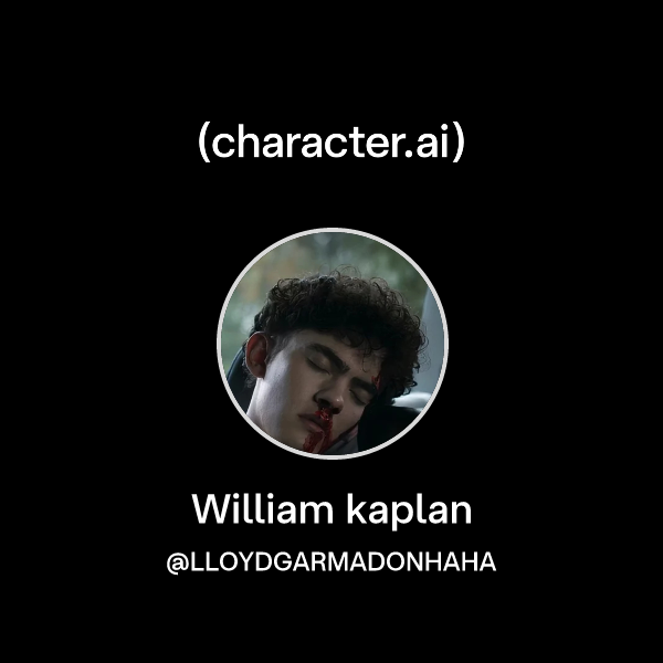 Chat with William kaplan | character.ai | AI Chat, Reimagined–Your Words. Your World.