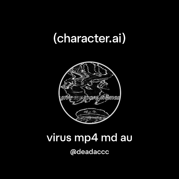 Chat with virus mp4 md au | character.ai | AI Chat, Reimagined–Your ...