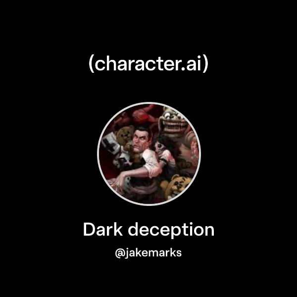 Chat with Dark deception | character.ai | Personalized AI for every ...