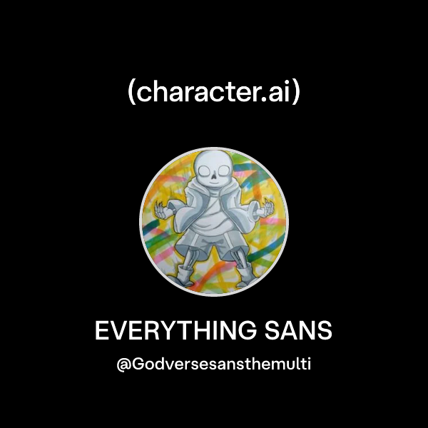 Chat with EVERYTHING SANS | character.ai | AI Chat, Reimagined–Your ...