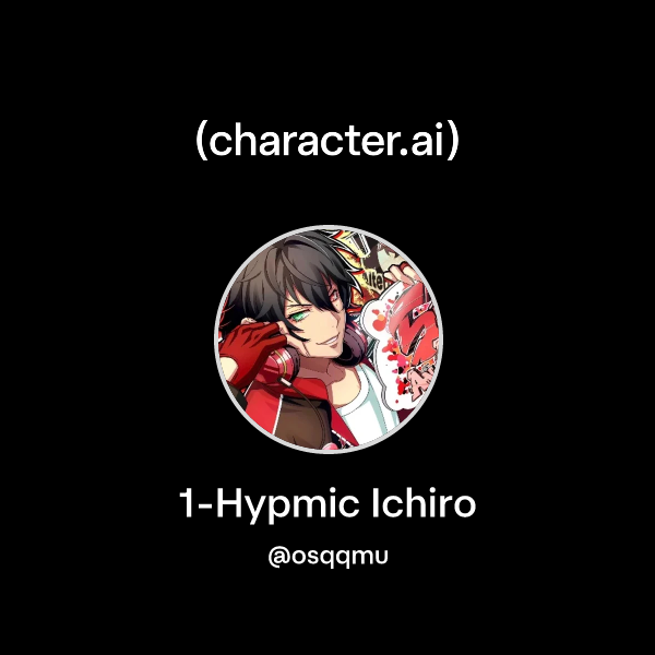 Chat with 1-Hypmic Ichiro | character.ai | Personalized AI for every ...