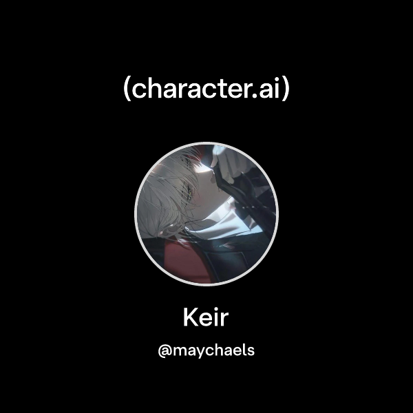 Chat with Keir | character.ai | AI Chat, Reimagined–Your Words. Your World.