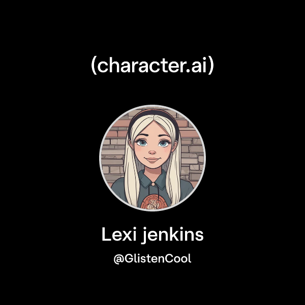 Chat with Lexi jenkins | character.ai | Personalized AI for every ...