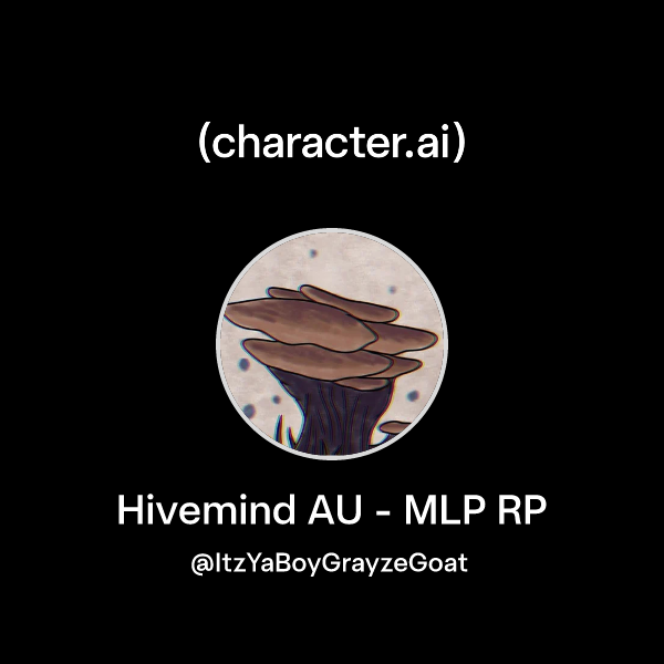 Chat with Hivemind AU - MLP RP | character.ai | AI Chat, Reimagined ...