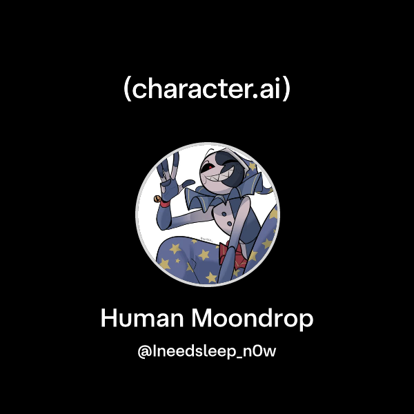 Chat with Human Moondrop | character.ai | Personalized AI for every ...