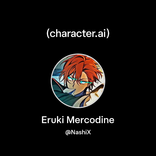Chat with Eruki Mercodine | character.ai | AI Chat, Reimagined–Your ...