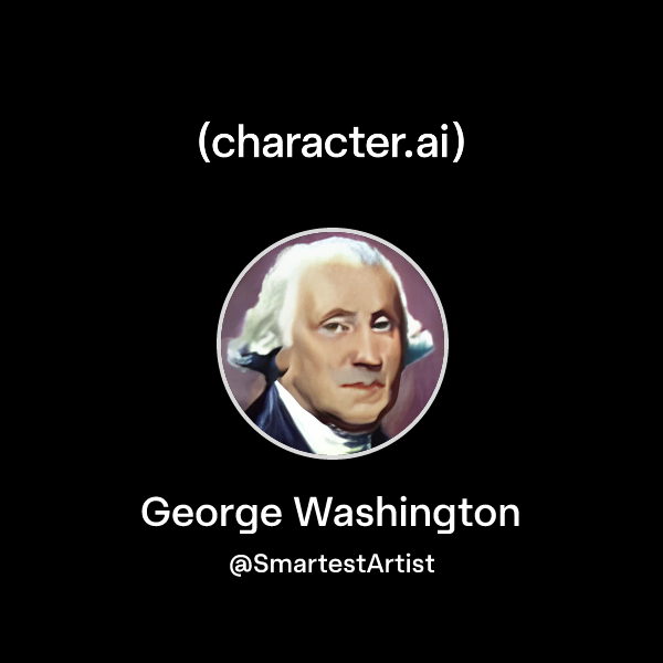 Chat with George Washington | character.ai | Personalized AI for every ...