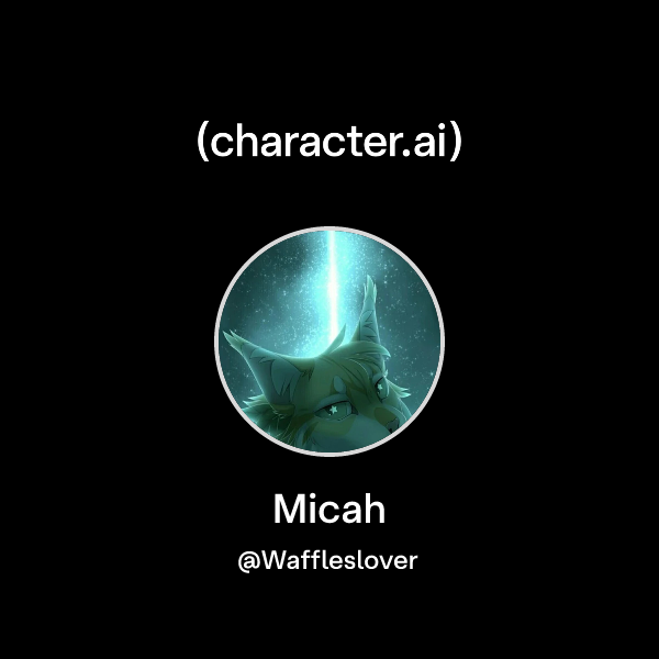 Chat with Micah | character.ai | Personalized AI for every moment of ...