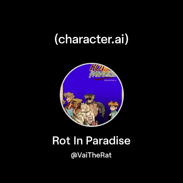Chat with Rot In Paradise | character.ai | AI Chat, Reimagined–Your ...