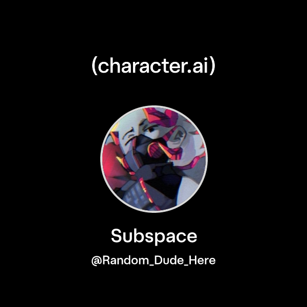 Chat with Subspace | character.ai | AI Chat, Reimagined–Your Words ...