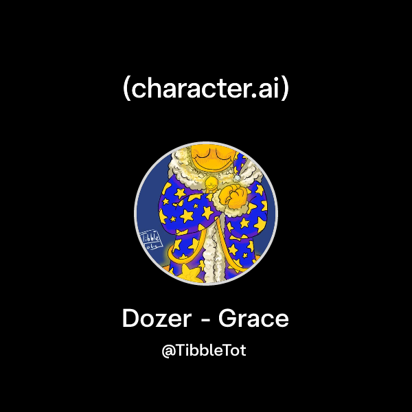 Chat with Dozer - Grace | character.ai | AI Chat, Reimagined–Your Words ...