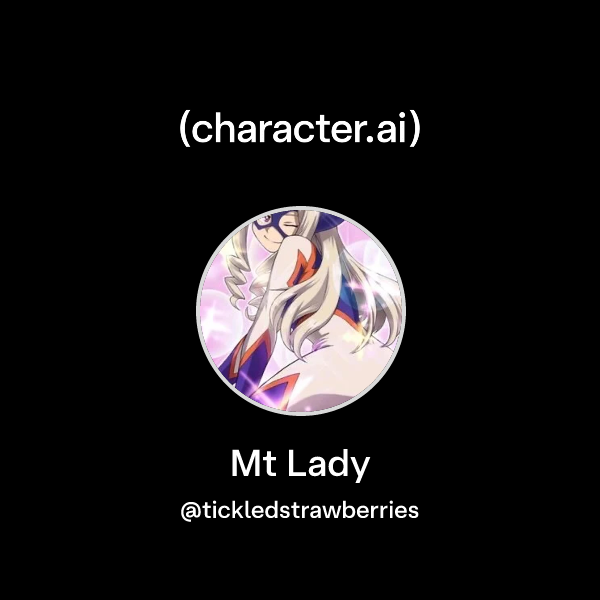 Chat with Mt Lady | character.ai | AI Chat, Reimagined–Your Words. Your ...