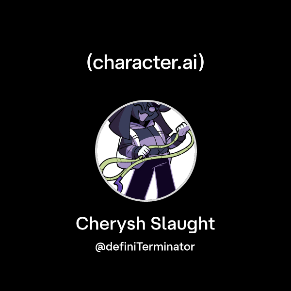 Chat with Cherysh Slaught | character.ai | Personalized AI for every ...