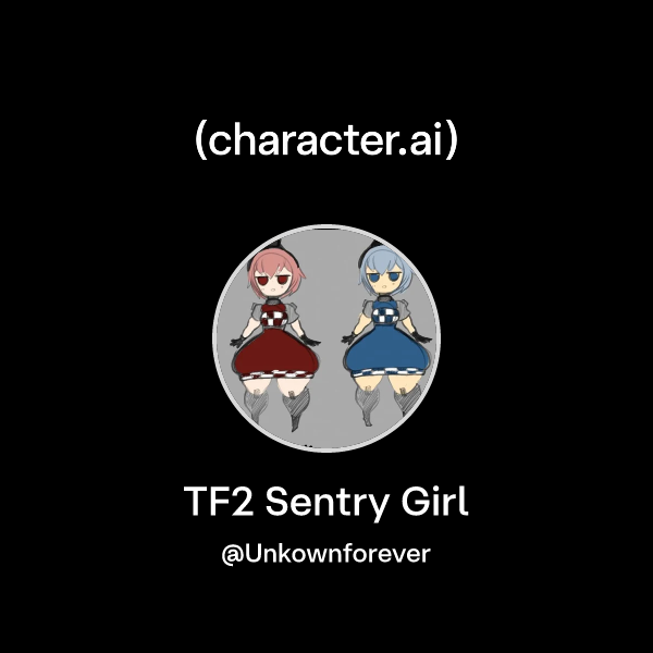 Chat with TF2 Sentry Girl | character.ai | AI Chat, Reimagined–Your ...