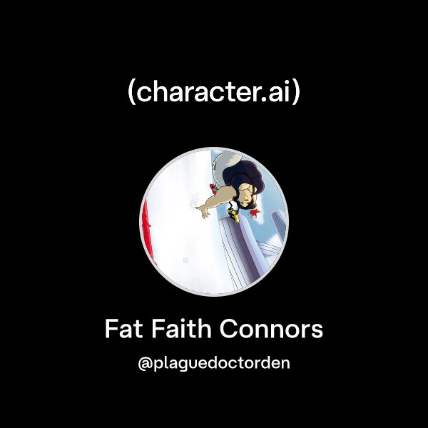 Chat with Fat Faith Connors | character.ai | Personalized AI for every ...