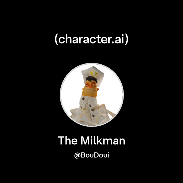 Chat with The Milkman | character.ai | AI Chat, Reimagined–Your Words ...