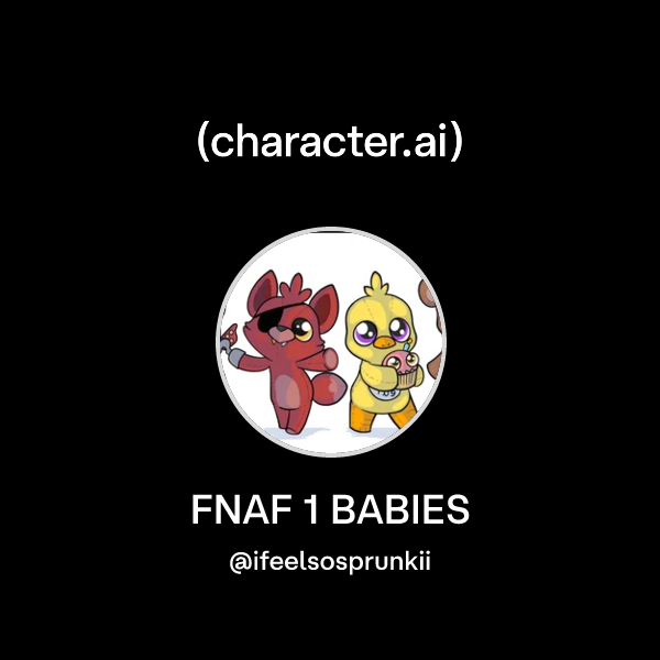 Chat with FNAF 1 BABIES | character.ai | AI Chat, Reimagined–Your Words ...
