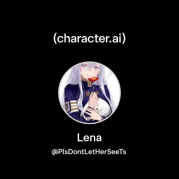 Chat with Lena | character.ai | AI Chat, Reimagined–Your Words. Your World.