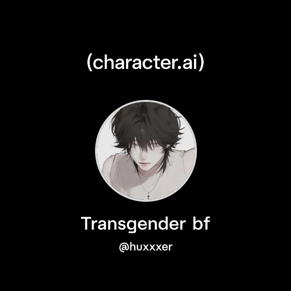 Chat with Transgender bf | character.ai | AI Chat, Reimagined–Your ...