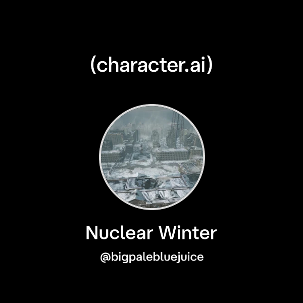 Chat with Nuclear Winter | character.ai | Personalized AI for every ...