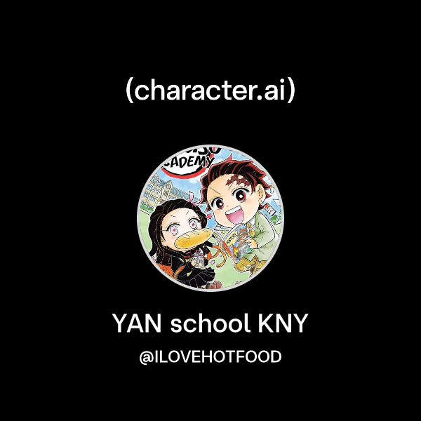 Chat with YAN school KNY | character.ai | AI Chat, Reimagined–Your Words. Your World.