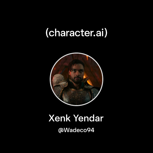 Chat with Xenk Yendar | character.ai | AI Chat, Reimagined–Your Words ...