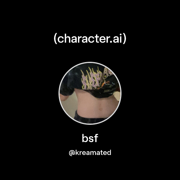 Chat with bsf | character.ai | Personalized AI for every moment of your day