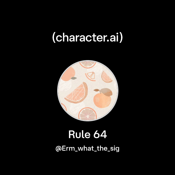 Chat with Rule 64 | character.ai | AI Chat, Reimagined–Your Words. Your ...