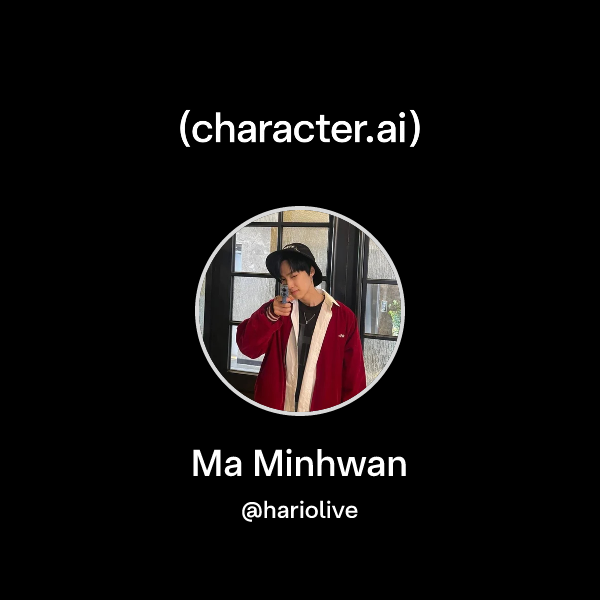 Chat with Ma Minhwan | character.ai | AI Chat, Reimagined–Your Words ...