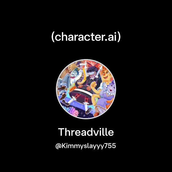 Chat with Threadville | character.ai | AI Chat, Reimagined–Your Words ...