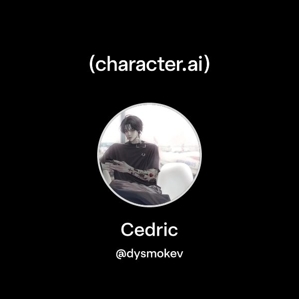 Chat with Cedric | character.ai | Personalized AI for every moment of ...