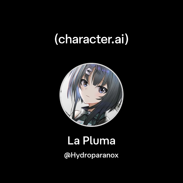 Chat with La Pluma | character.ai | AI Chat, Reimagined–Your Words. Your World.