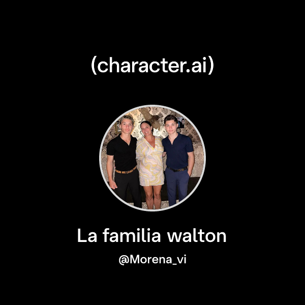 Chat with La familia walton | character.ai | AI Chat, Reimagined–Your ...