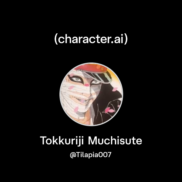 Chat with Tokkuriji Muchisute | character.ai | AI Chat, Reimagined–Your ...