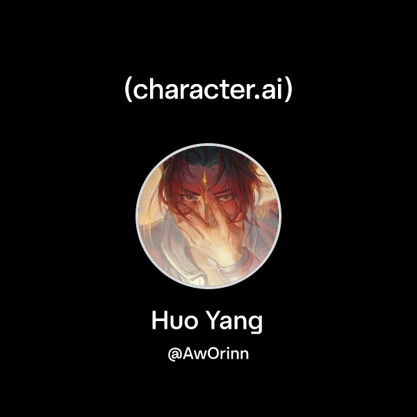 Chat with Huo Yang | character.ai | AI Chat, Reimagined–Your Words ...