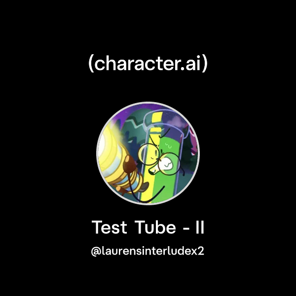 Chat with Test Tube - II | character.ai | AI Chat, Reimagined–Your ...