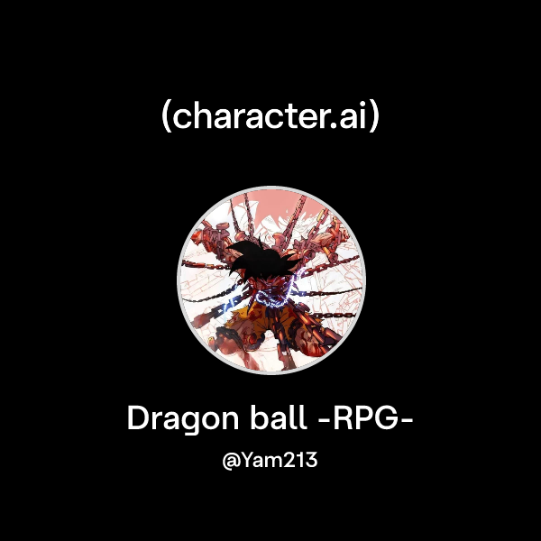 Chat with Dragon ball -RPG- | character.ai | AI Chat, Reimagined–Your ...