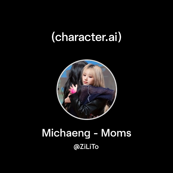 Chat with Michaeng - Moms | character.ai | AI Chat, Reimagined–Your ...
