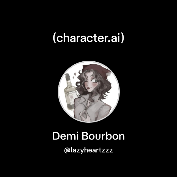 Chat with Demi Bourbon | character.ai | AI Chat, Reimagined–Your Words. Your World.