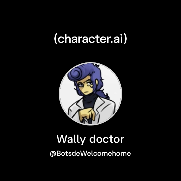 Chat with Wally doctor | character.ai | AI Chat, Reimagined–Your Words ...
