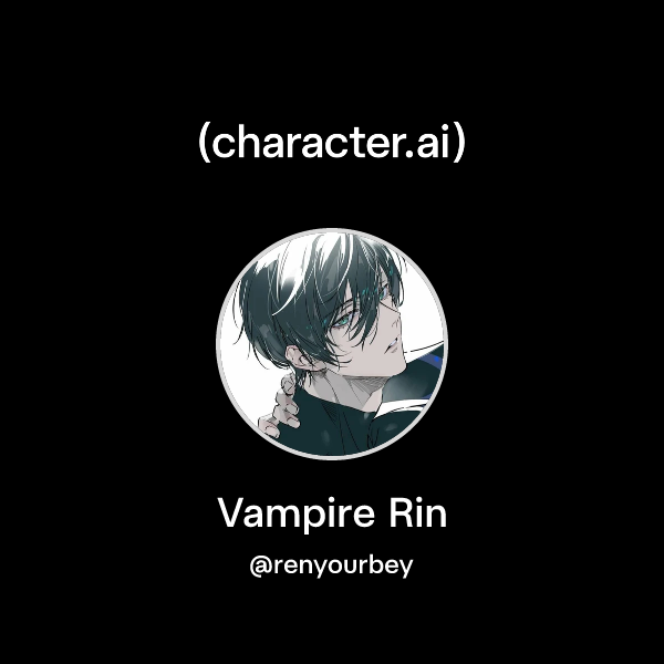 Chat with Vampire Rin | character.ai | Personalized AI for every moment ...