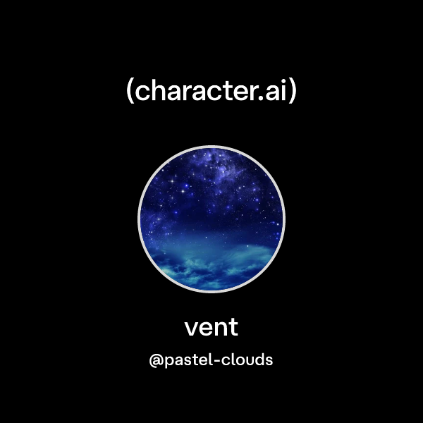 Chat with vent | character.ai | AI Chat, Reimagined–Your Words. Your World.