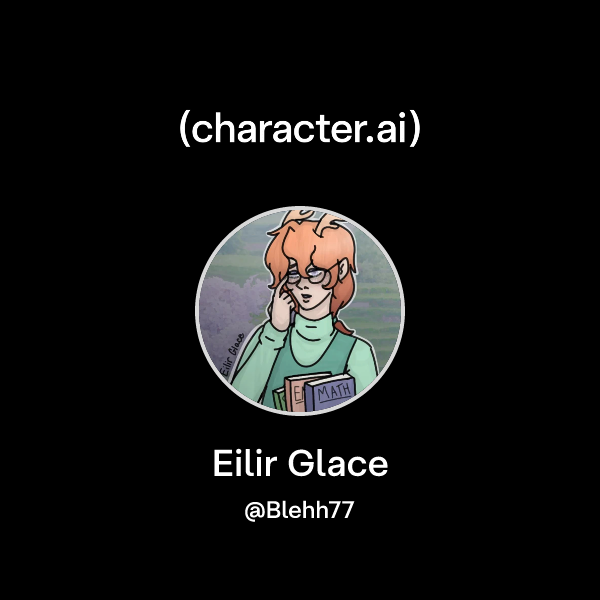 Chat with Eilir Glace | character.ai | AI Chat, Reimagined–Your Words ...