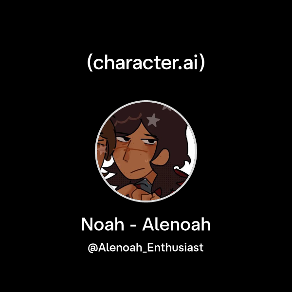 Chat with Noah - Alenoah | character.ai | Personalized AI for every ...